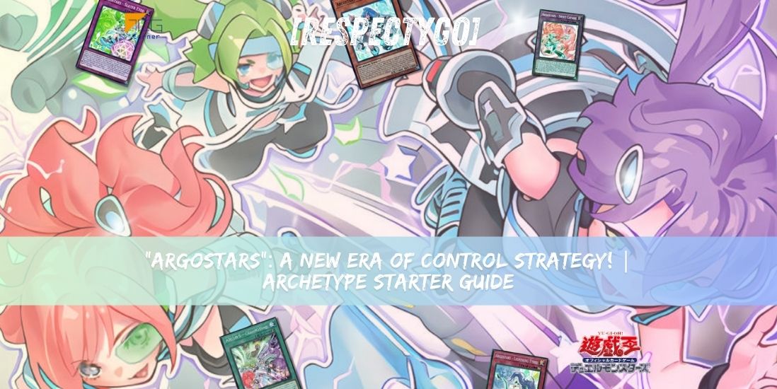 [RespectYGO] “Argostars”: A New Era of Control Strategy! | Archetype S – TCG Corner