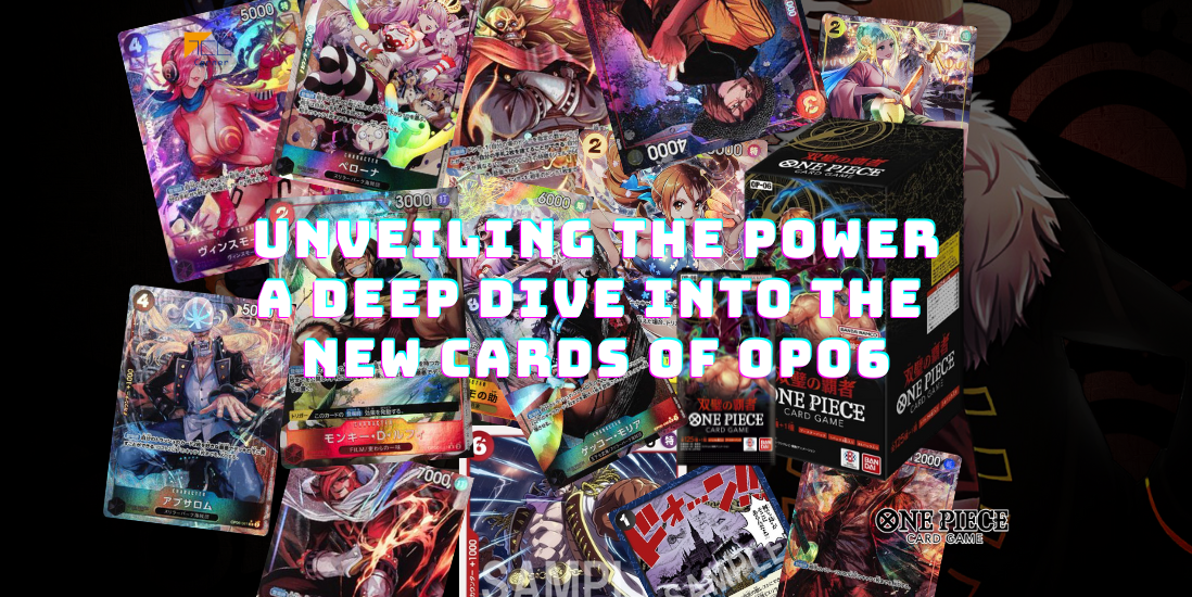 Unveiling the Power: A Deep Dive into the New Cards of OP06 – TCG Corner