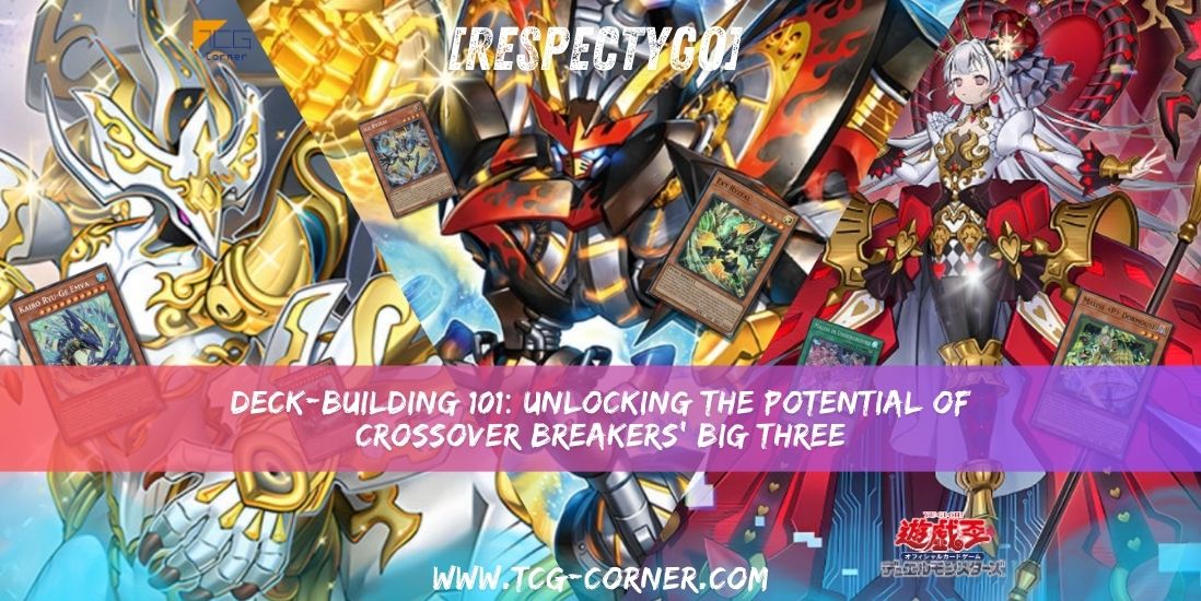 [RespectYGO] Deck-Building 101: Unlocking the Potential of Crossover B ...