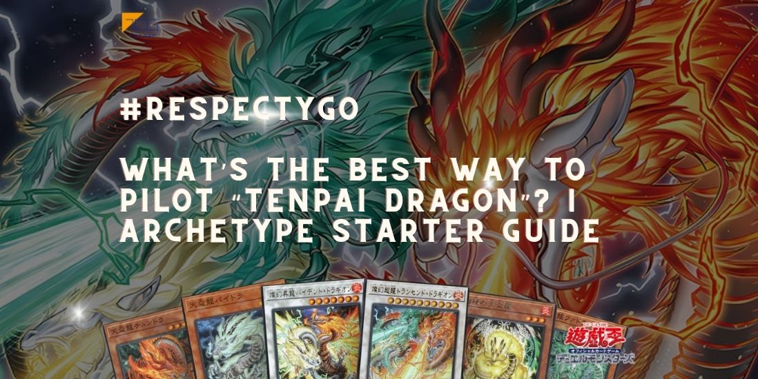 [RespectYGO] What’s the best way to pilot “Tenpai Dragon”? | Archetype ...