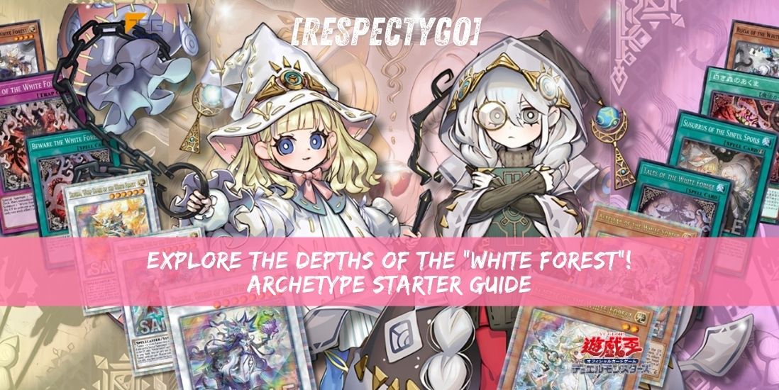 [RespectYGO] Explore the depths of the “White Forest”!| Archetype Star ...